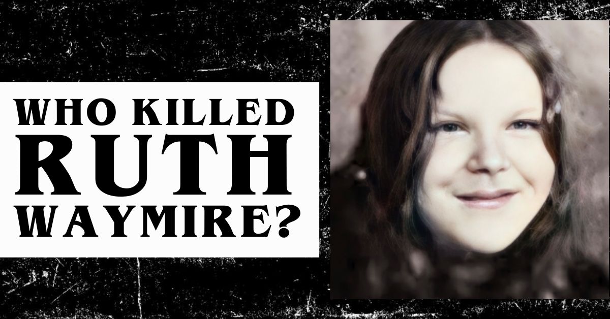 Who killed Ruth Waymire? – Deep Lore