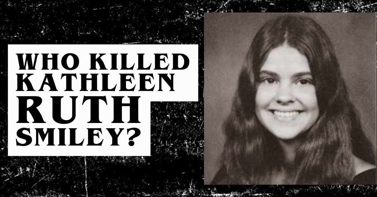 The Horrible Murder of Kathleen Ruth Smiley – Deep Lore