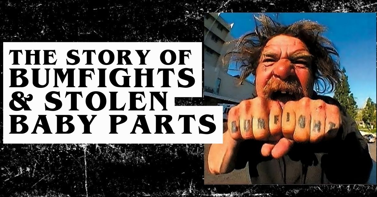 The Untold Story of ‘Bumfights – Deep Lore