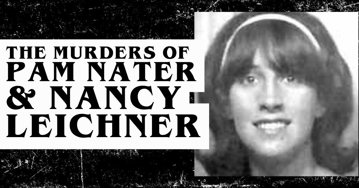 The (un)Solved Murders of Pam Nater and Nancy Leichner – Deep Lore